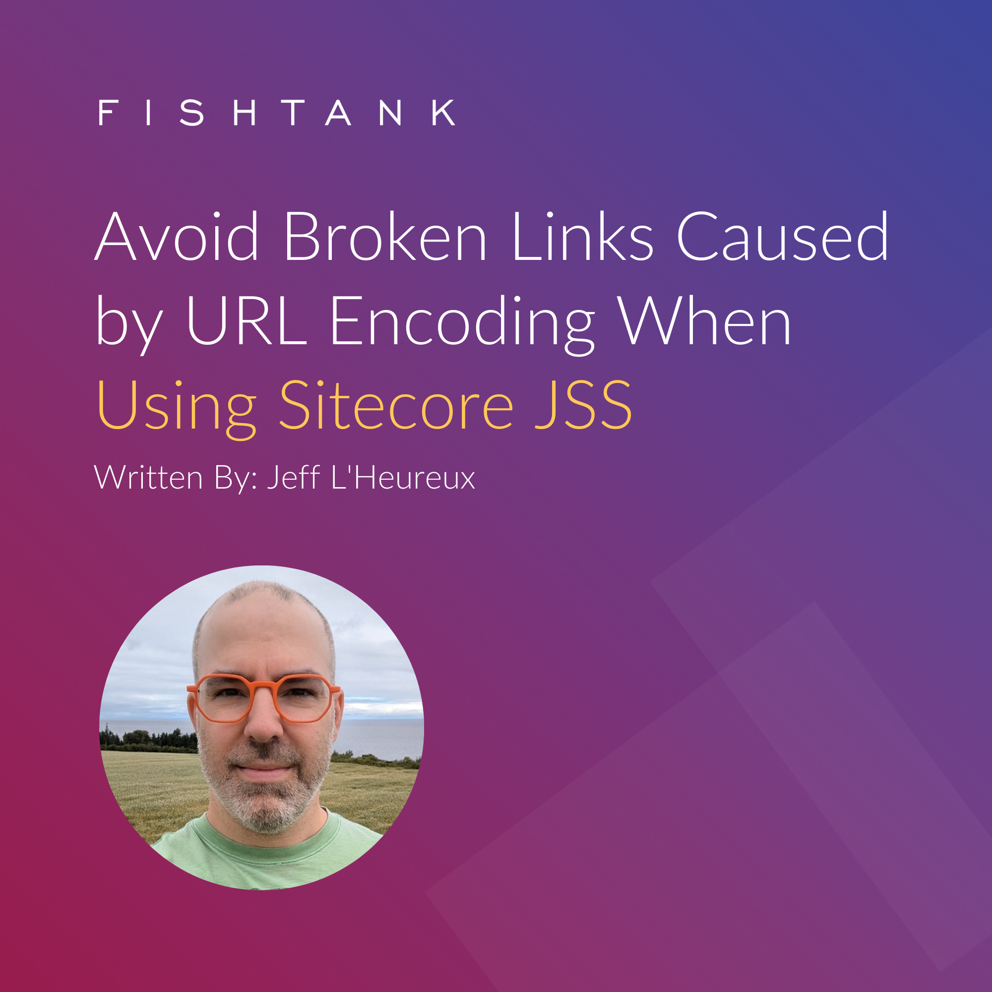 Avoid Broken Links Caused by URL Encoding When Using Sitecore JSS | Fishtank