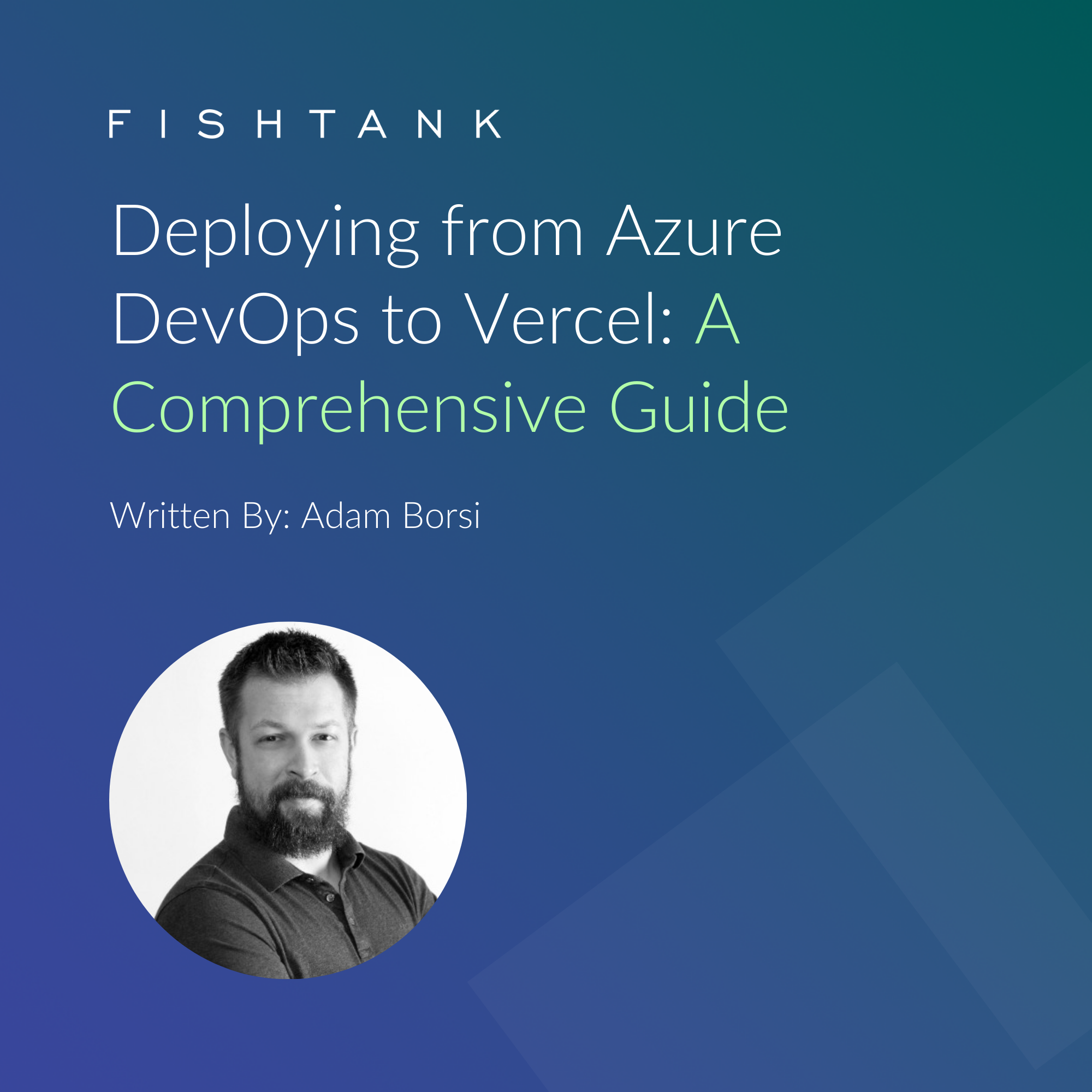 Deploying from Azure DevOps to Vercel - A Comprehensive Guide | Fishtank
