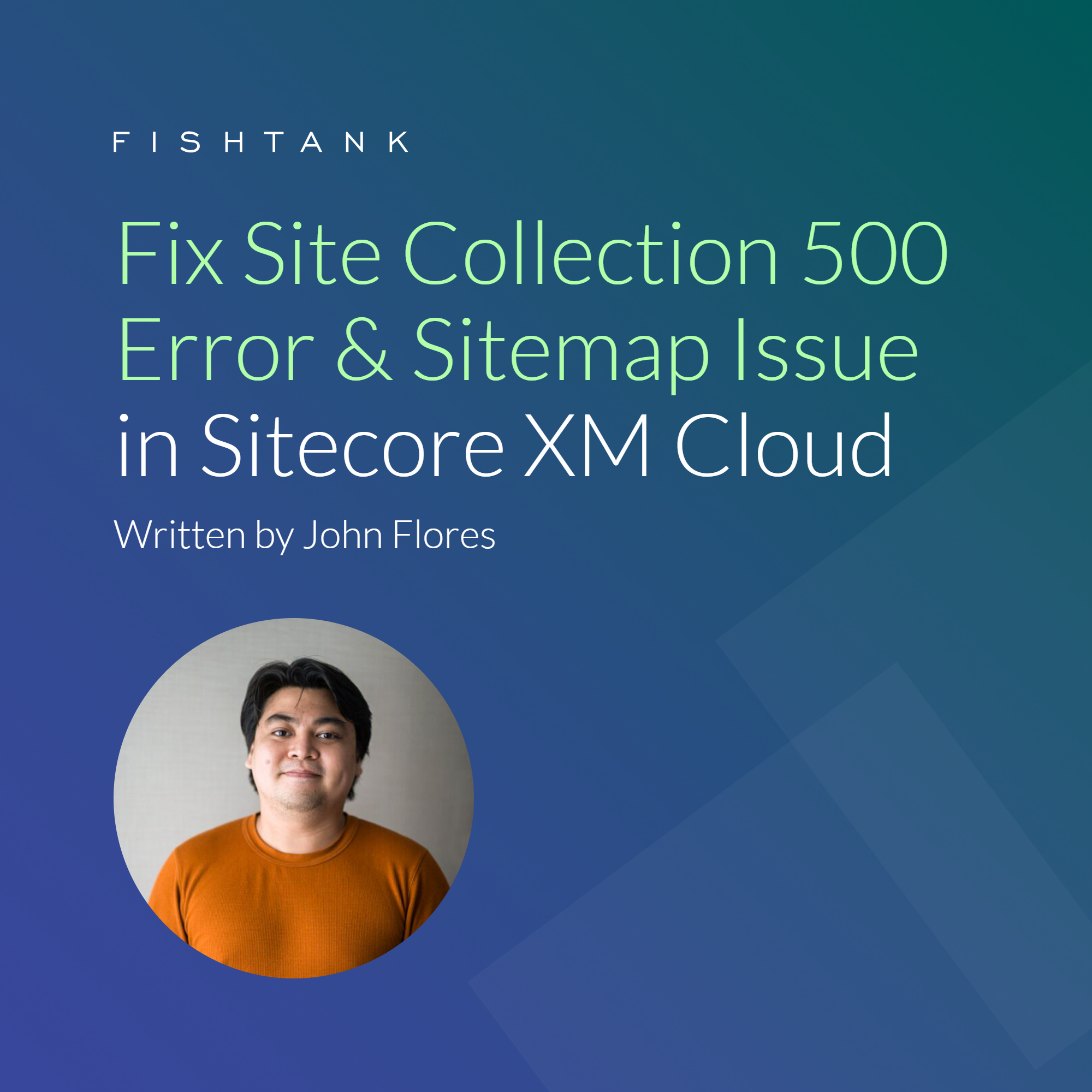 Resolve Broken Sitemap & Error 500 in Sitecore XM Cloud | Fishtank