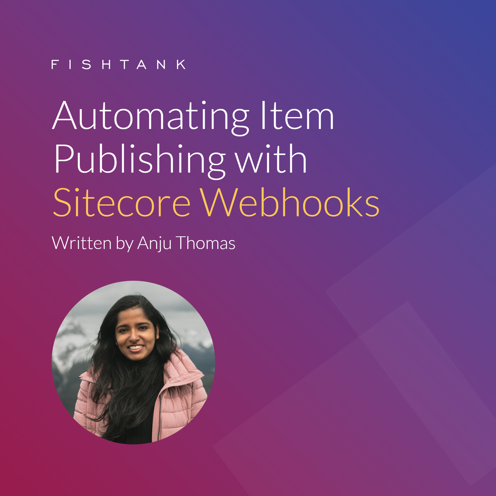 Using Sitecore Webhooks for Seamless Automation on Item Publish | Fishtank Using Sitecore Webhooks for Seamless Automation on Item Publish | Fishtank
