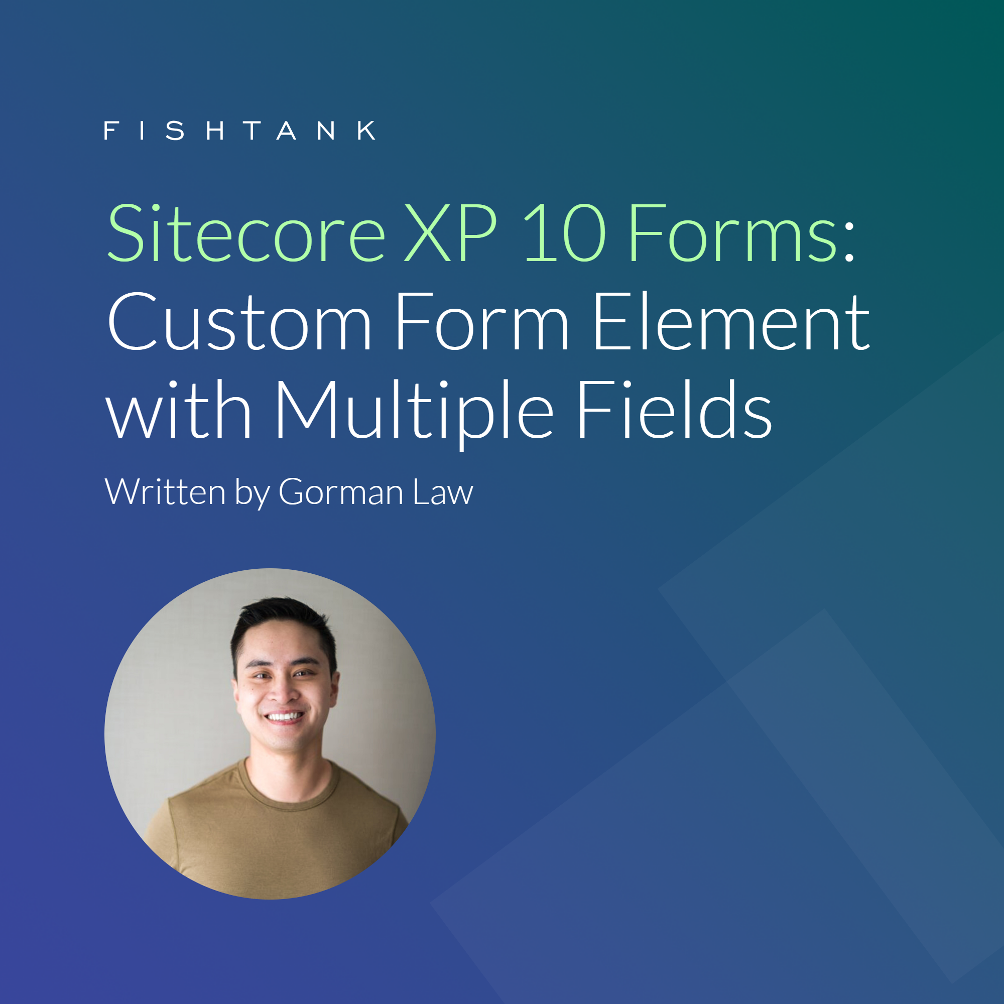 Custom Sitecore XP 10 Forms: Multi-Field Form Element Tutorial | Fishtank