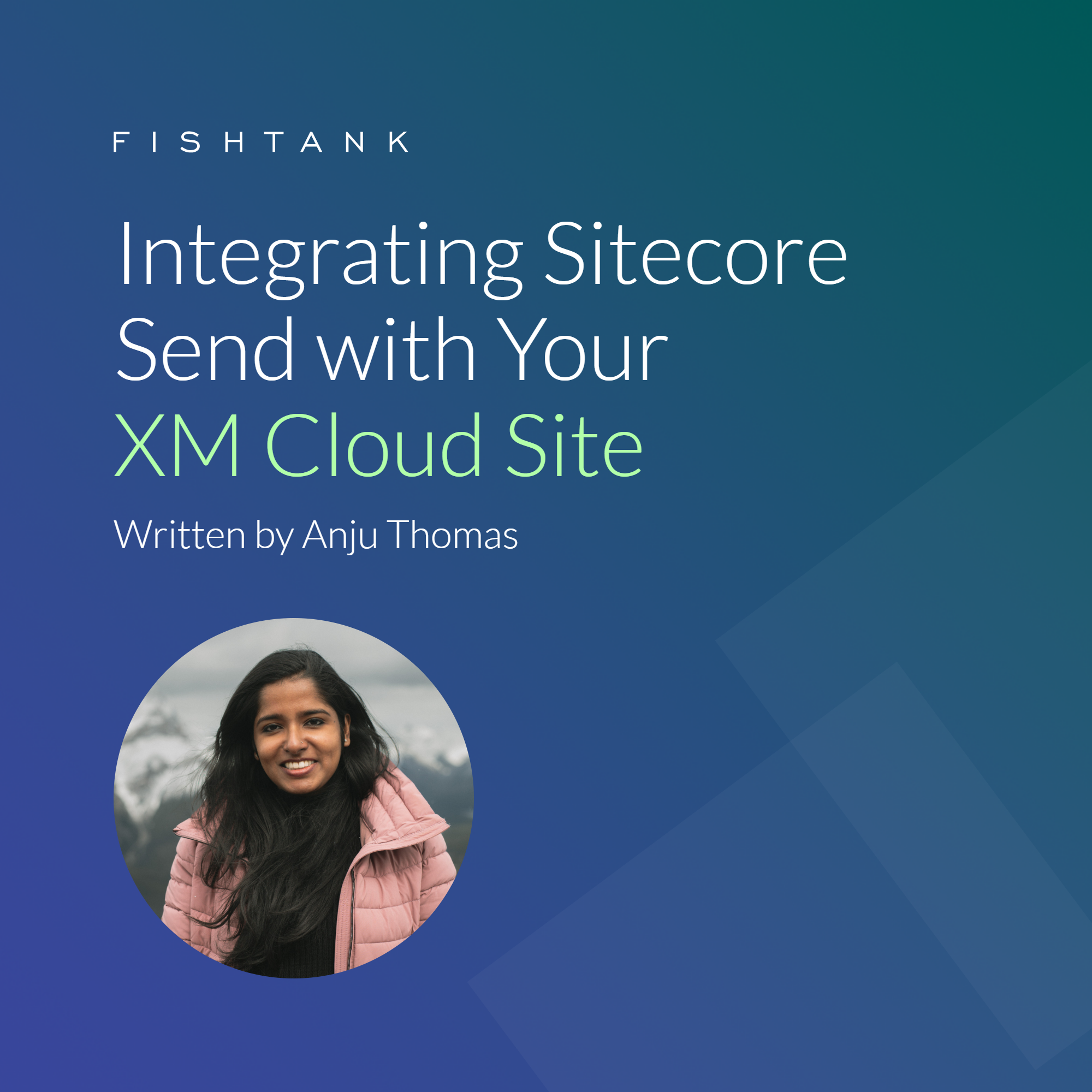 Integrate Sitecore Send with Sitecore XM Cloud Using This Setup Guide and Best Practices | Fishtank